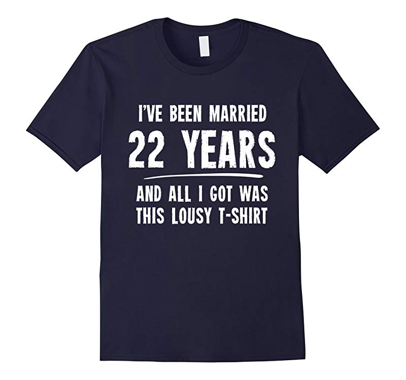 22 Year Anniversary Gift 22nd Wedding Married Funny T Shirt CL Colamaga 22 Year Anniversary Gift 22nd Wedding Married Funny T Shirt CL Colamaga